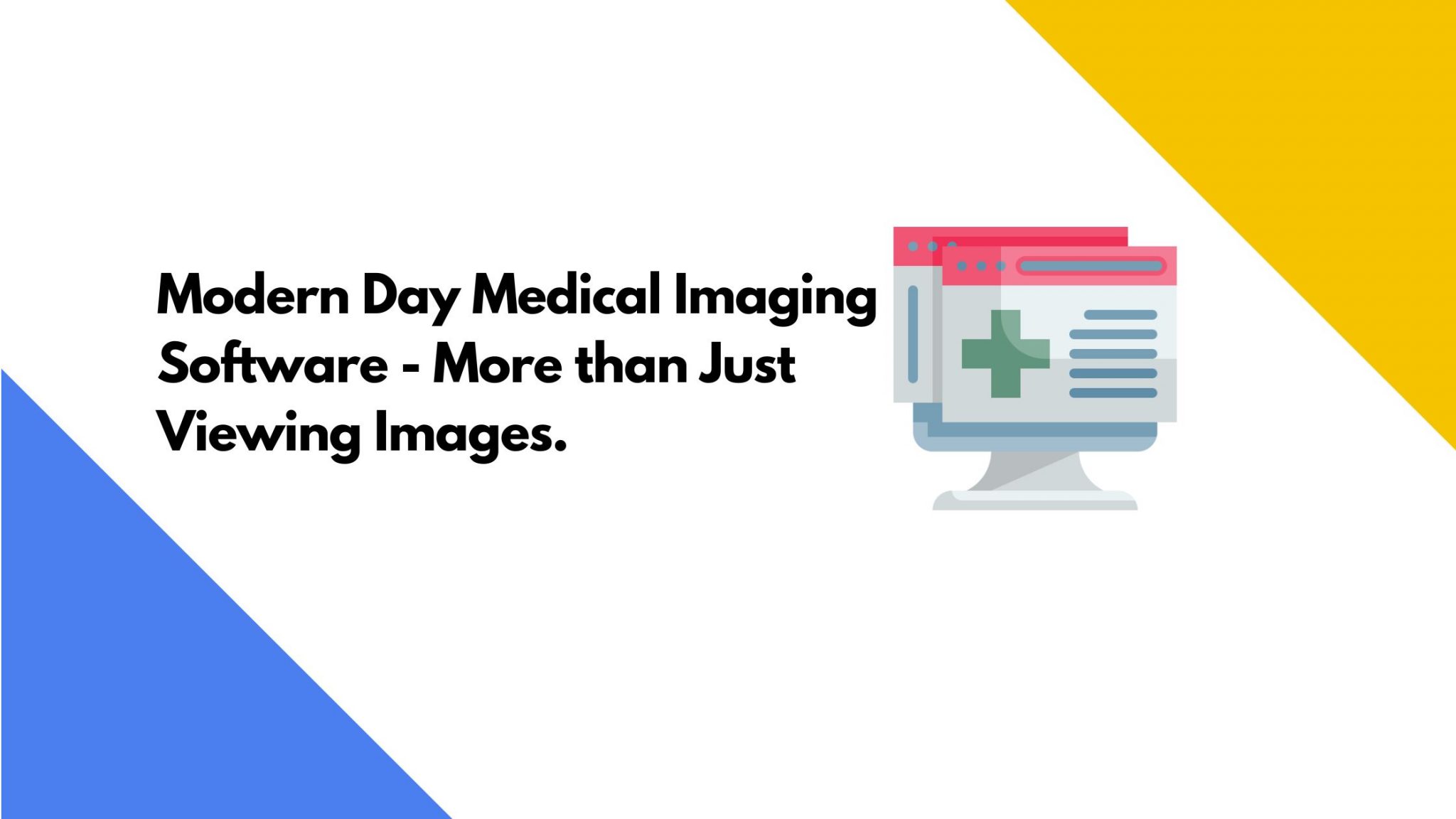 Modern Day Medical Imaging Software - More than Just Viewing Images ...